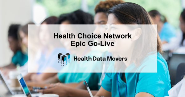 Health Choice Network Epic Go-Live | Health Data Movers